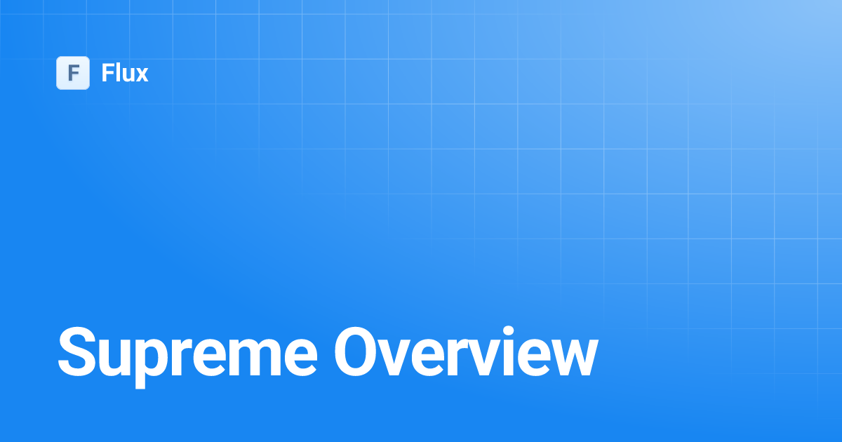Supreme Overview | Flux