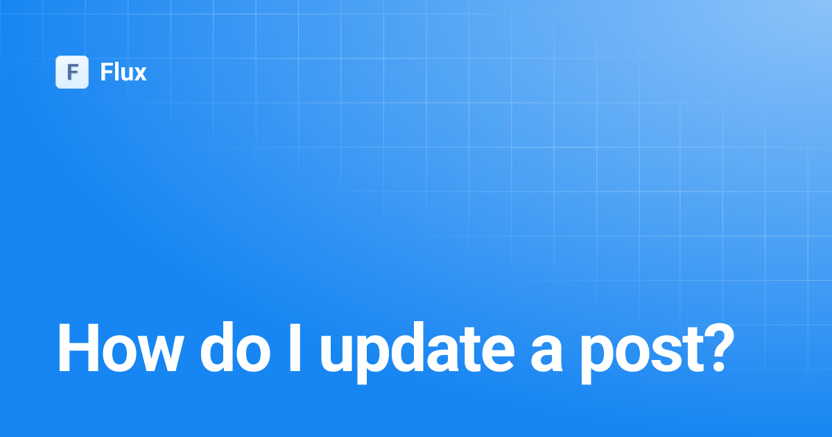 How do I update a post? | Flux